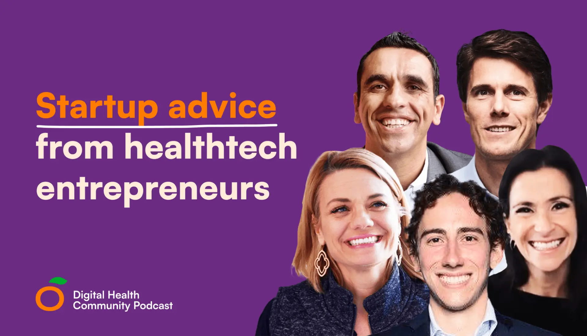 Startup advice from healthtech entrepreneurs | Digital Health Community ...