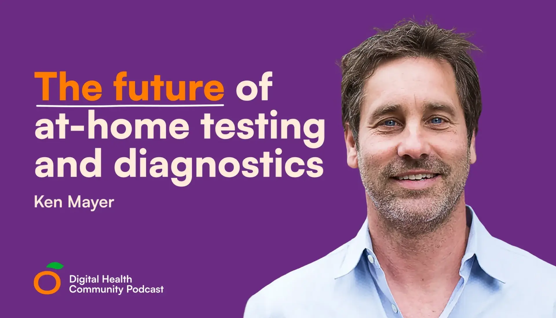 The future of at-home testing and diagnostics | Ken Mayer | SAFE Health ...